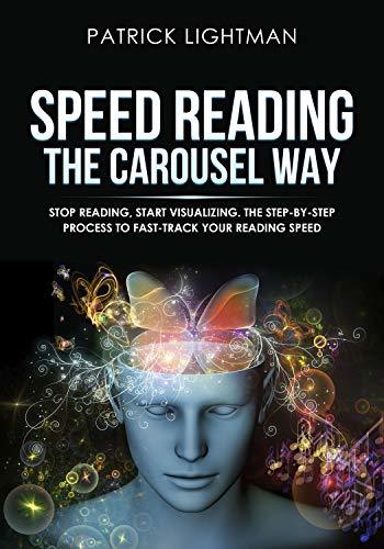 Speed Reading the Carousel Way: Stop reading, start visualizing: The ...