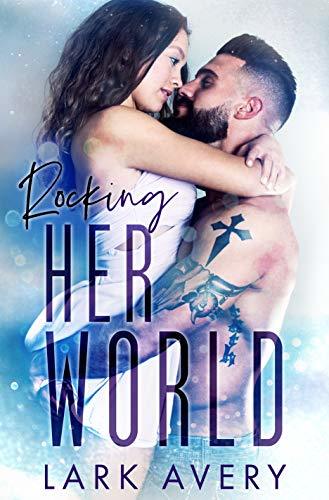 Rocking Her World Always (Rock Hard Romance,#1) by Lark Avery | Goodreads