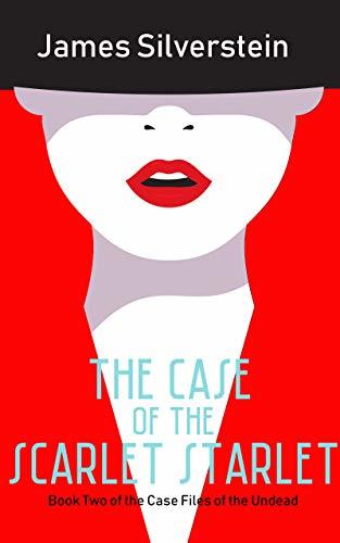 The Case of the Scarlet Starlet: Case Files of the Undead: Book Two by ...