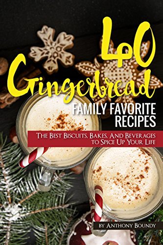 40 Gingerbread Family Favorite Recipes: The Best Biscuits, Bakes, And ...