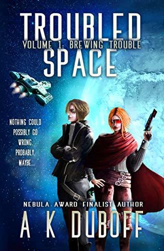 Brewing Trouble (Troubled Space, #1) by A.K. DuBoff | Goodreads