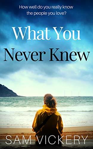 What You Never Knew by Sam Vickery | Goodreads