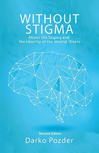 Without Stigma: About the Stigma and the Identity of the Mental Illness ...