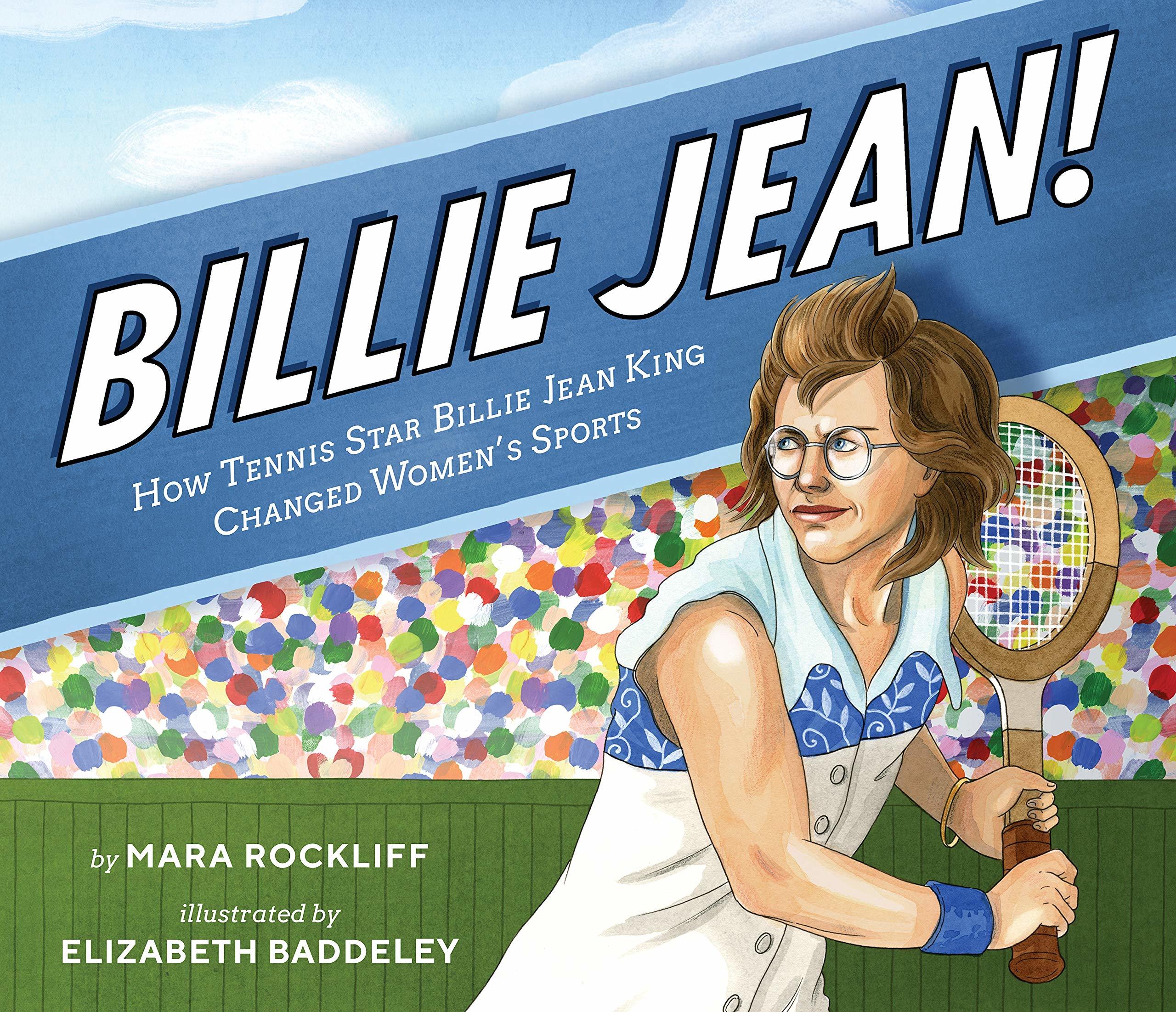 Billie Jean!: How Tennis Star Billie Jean King Changed Women's Sports ...
