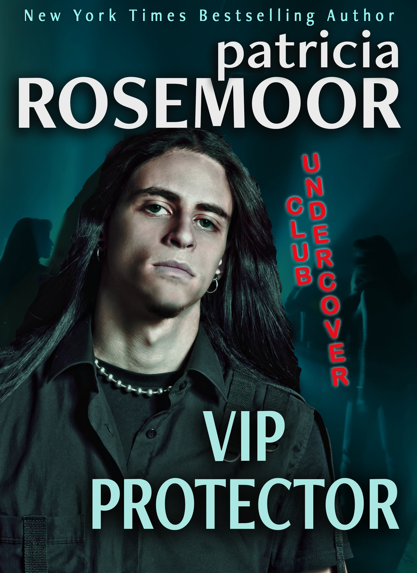 VIP Protector (Club Undercover #2) by Patricia Rosemoor | Goodreads