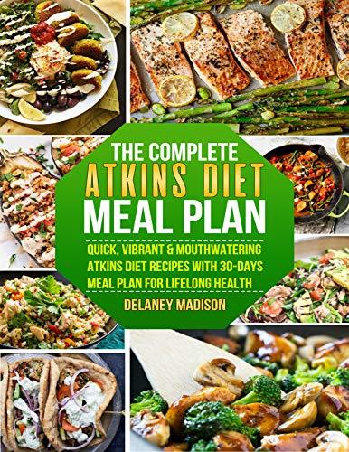 The Complete Atkins Diet Meal Plan: Quick, Vibrant & Mouthwatering ...