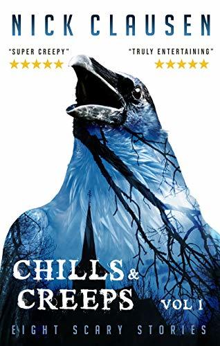 Chills & Creeps: Eight Scary Stories by Nick Clausen | Goodreads