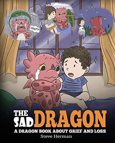 The Sad Dragon: A Dragon Book About Grief and Loss. A Cute Children ...