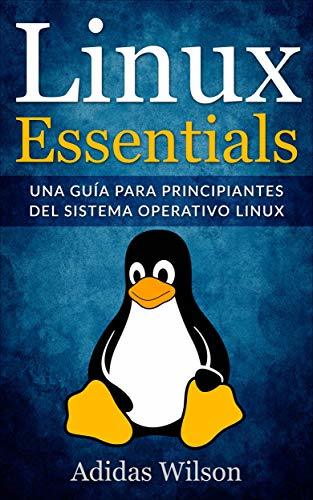 Linux Essentials: una guía para principiantes del sistema operativo ...