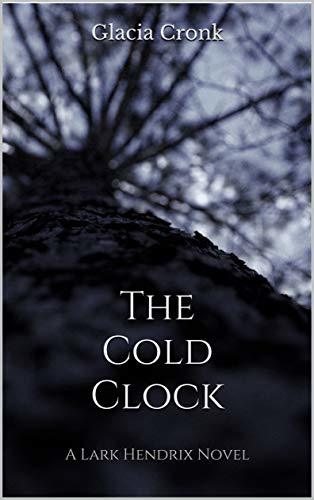 The Cold Clock: A Lark Hendrix Psychic Mystery by Glacia Cronk | Goodreads
