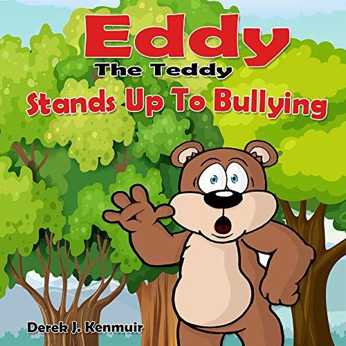 Eddy The Teddy Stands Up To Bullying by Derek Kenmuir | Goodreads