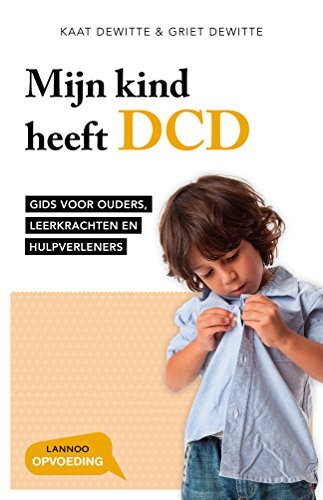 Mijn kind heeft DCD: Gids voor ouders, leerkrachten en hulpverleners by ...