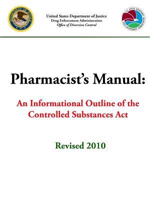 Pharmacist’s Manual: An Informational Outline of the Controlled ...