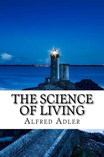 The Science of Living by Alfred Adler | Goodreads