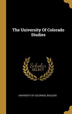 The University Of Colorado Studies by Boulder University of Colorado ...