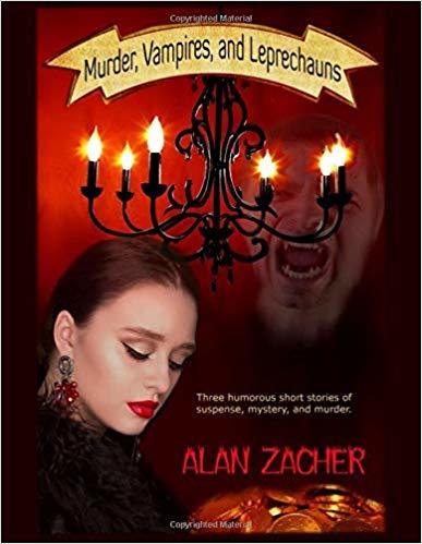 Murder, Vampires and Leprechauns by Alan Zacher | Goodreads