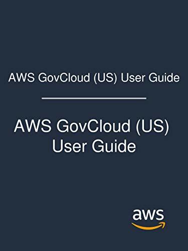 AWS GovCloud (US): User Guide by Amazon Web Services | Goodreads