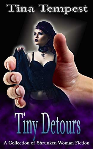 Tiny Detours: A Shrunken Woman Quartet by Tina Tempest | Goodreads