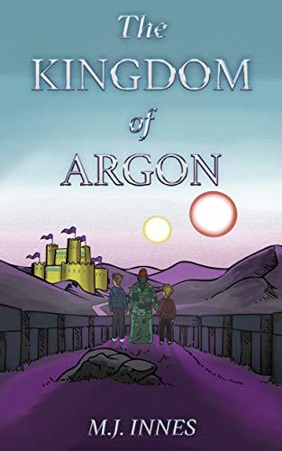 The Kingdom of Argon (Argon Series Book 1) by M.J. Innes | Goodreads