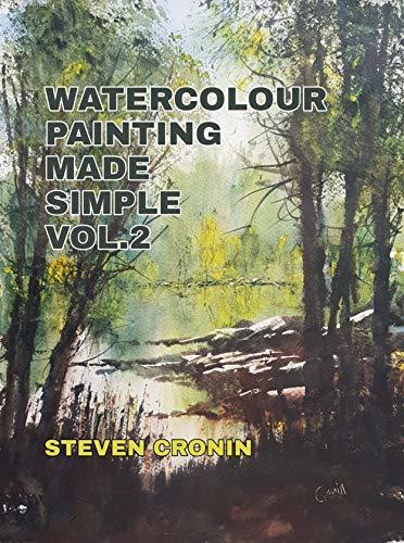 Watercolour Painting Made Simple Vol.2 by Steven Cronin | Goodreads