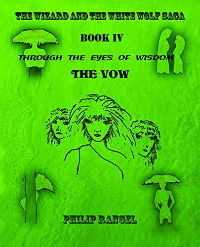 Through The Eyes Of Wisdom: The Vow by Philip Rangel | Goodreads