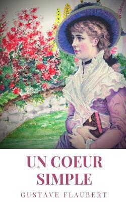 Un coeur simple (French Edition) by Gustave Flaubert | Goodreads