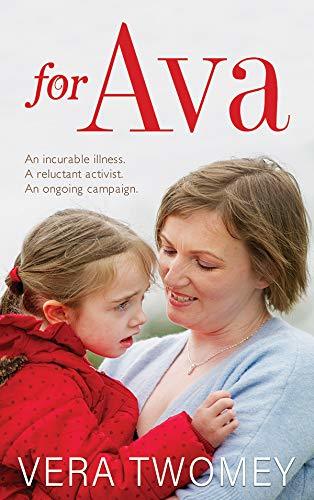 For Ava: An incurable illness, A reluctant activist, An ongoing ...
