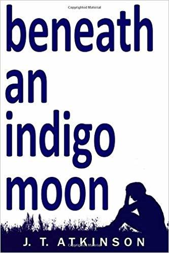 Beneath an Indigo Moon by J.T. Atkinson | Goodreads