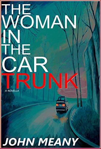 The Woman in the Car Trunk by John Meany | Goodreads