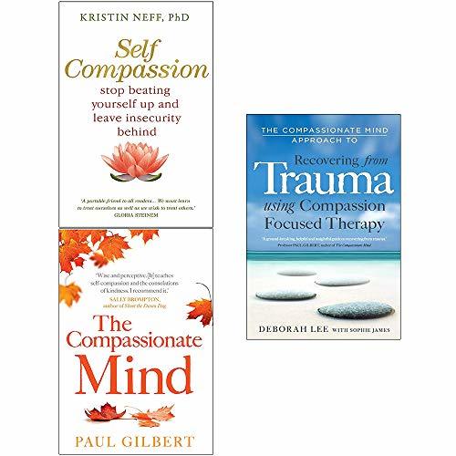Recovering from Trauma, Self Compassion, The Compassionate Mind 3 Books ...