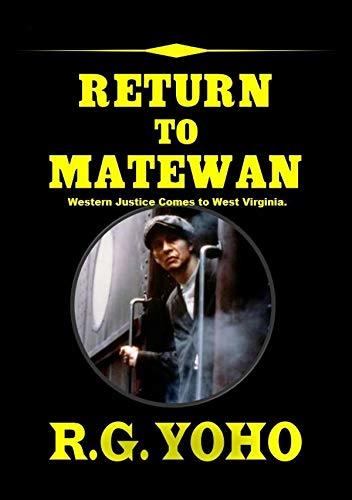 Return to Matewan: Western Justice Comes to West Virginia by R.G. Yoho ...