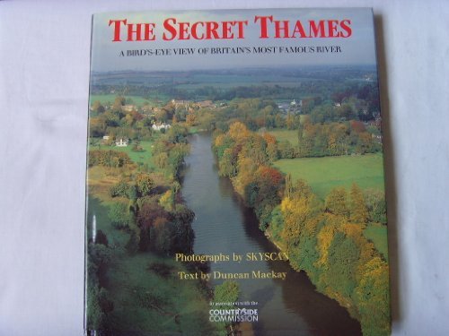 THE SECRET THAMES: A BIRD'S-EYE VIEW OF BRITAIN'S MOST FAMOUS RIVER. by ...
