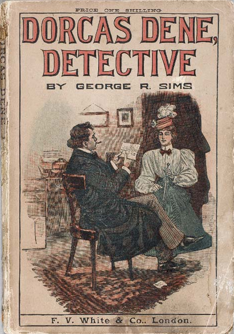 Dorcas Dene, Detective by George Robert Sims | Goodreads