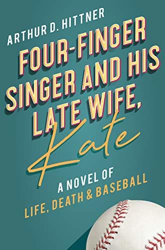 Four-Finger Singer and His Late Wife, Kate: A Novel of Life, Death ...