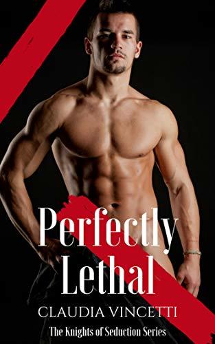 Perfectly Lethal (Knights of Seduction) by Claudia Vincetti | Goodreads