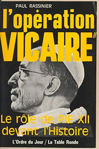 L'opération Vicaire: Le rôle de Pie XII devant l'histoire by Paul ...