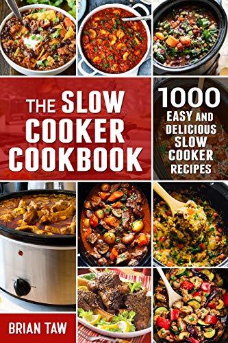 The Slow Cooker Cookbook: 1000 Easy and Delicious Slow Cooker Recipes ...