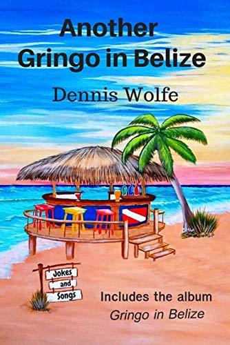 Another Gringo in Belize: Funny Short Stories with a Twist: by Dennis ...