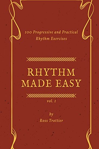Rhythm Made Easy Vol. 1: 100 Progressive and Practical Rhythm Exercises ...