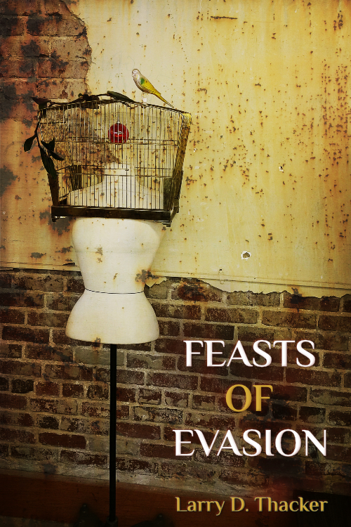 Feasts of Evasion by Larry D. Thacker | Goodreads