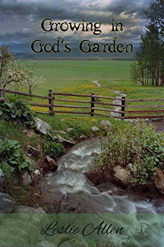 Growing in God's Garden: Poems of Devotion by Leslie Allen | Goodreads