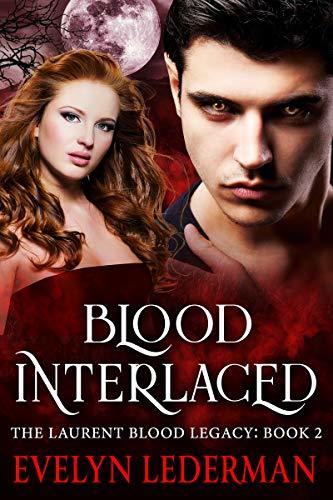 Blood Interlaced (Laurent Blood Legacy, #2) by Evelyn Lederman | Goodreads