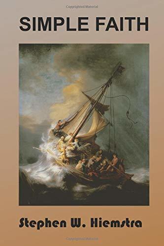 Simple Faith (Christian Spirituality #4) by Stephen W. Hiemstra | Goodreads