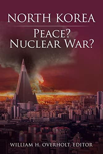 North Korea: Peace? Nuclear War? by William Overholt | Goodreads