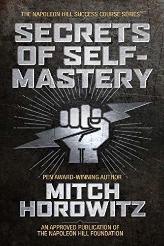 Secrets of Self-Mastery by Mitch Horowitz | Goodreads