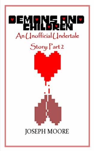 Demons and Children: An Unofficial Undertale Story: Part 2 by Joseph ...