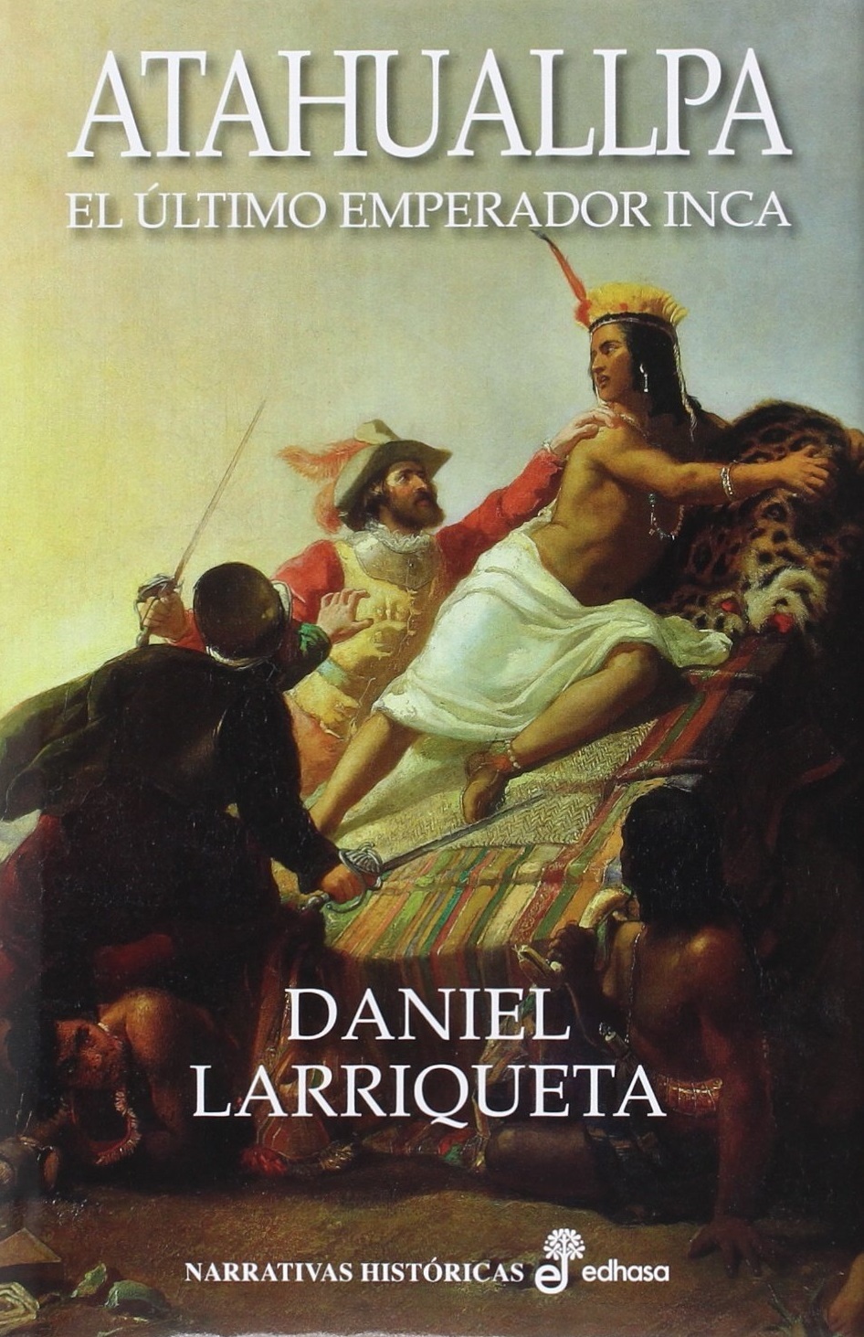 Atahuallpa, el último emperador Inca by Daniel Larriqueta | Goodreads