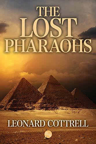 The Lost Pharaohs by Leonard Cottrell | Goodreads