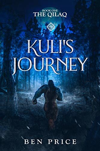 Kuli's Journey: Book One: The Qilaq by Ben Price | Goodreads