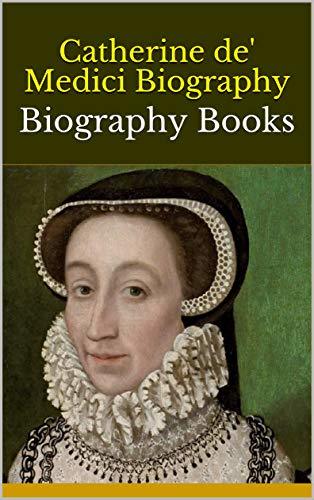 Catherine de' Medici Biography: Biography Books by White Dove | Goodreads